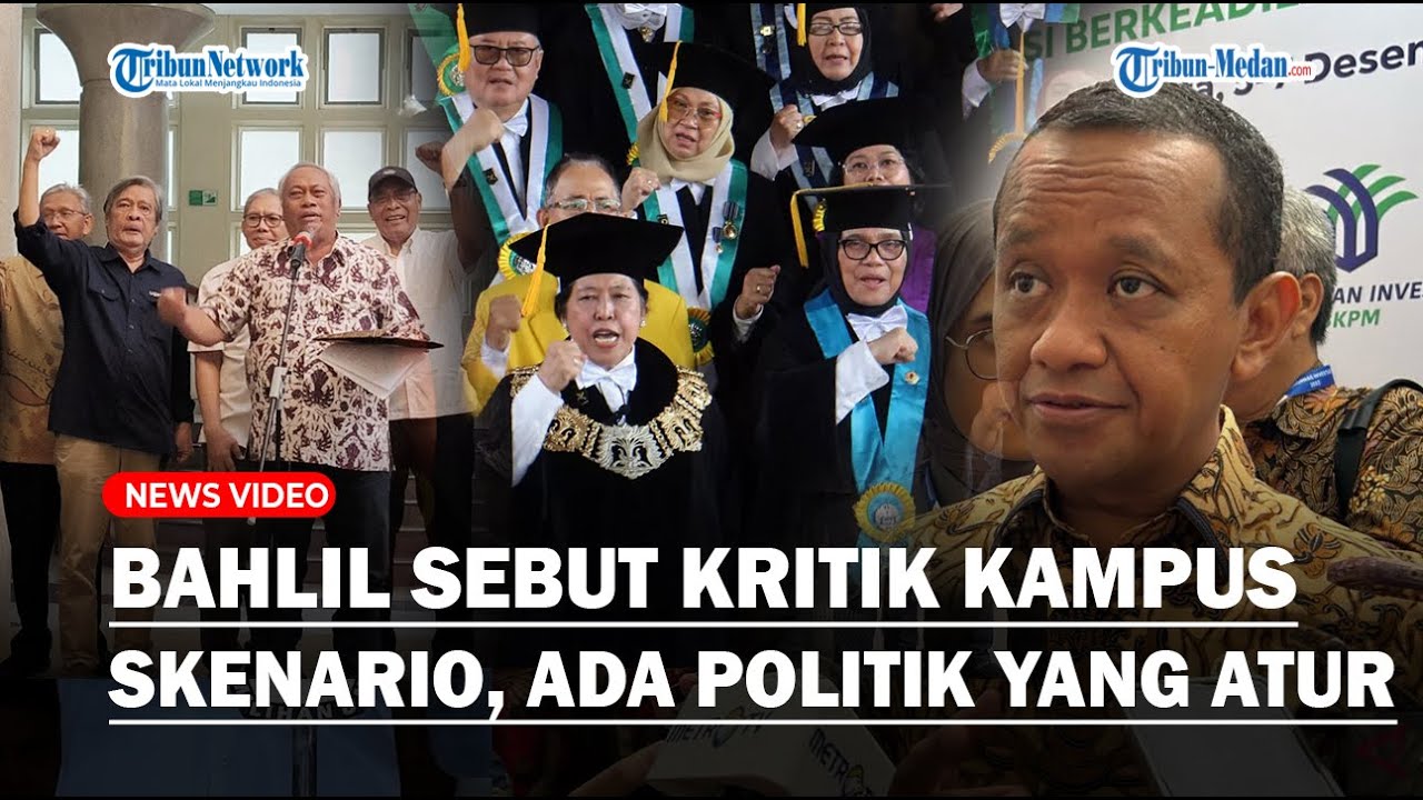 Bahlil Geram Skenario Berbagai Kampus Ramai-ramai Kritik Jokowi: Ada ...