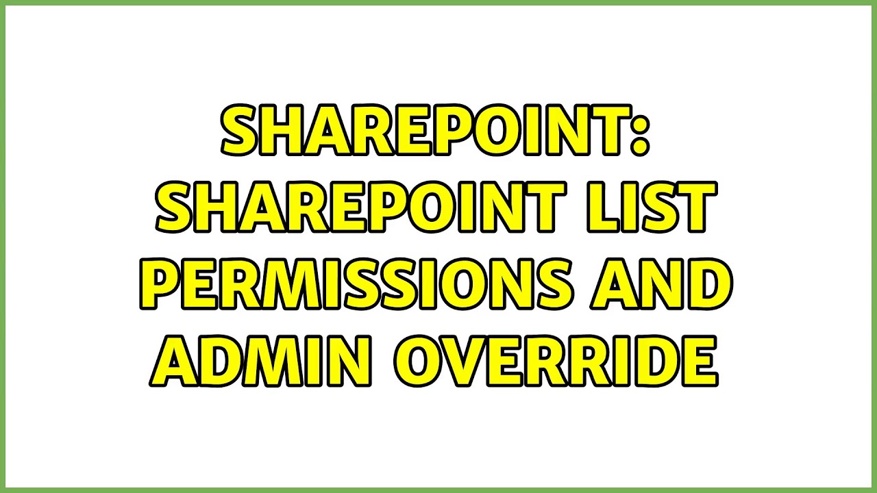 Sharepoint: Sharepoint List Permissions And Admin Override (3 Solutions ...