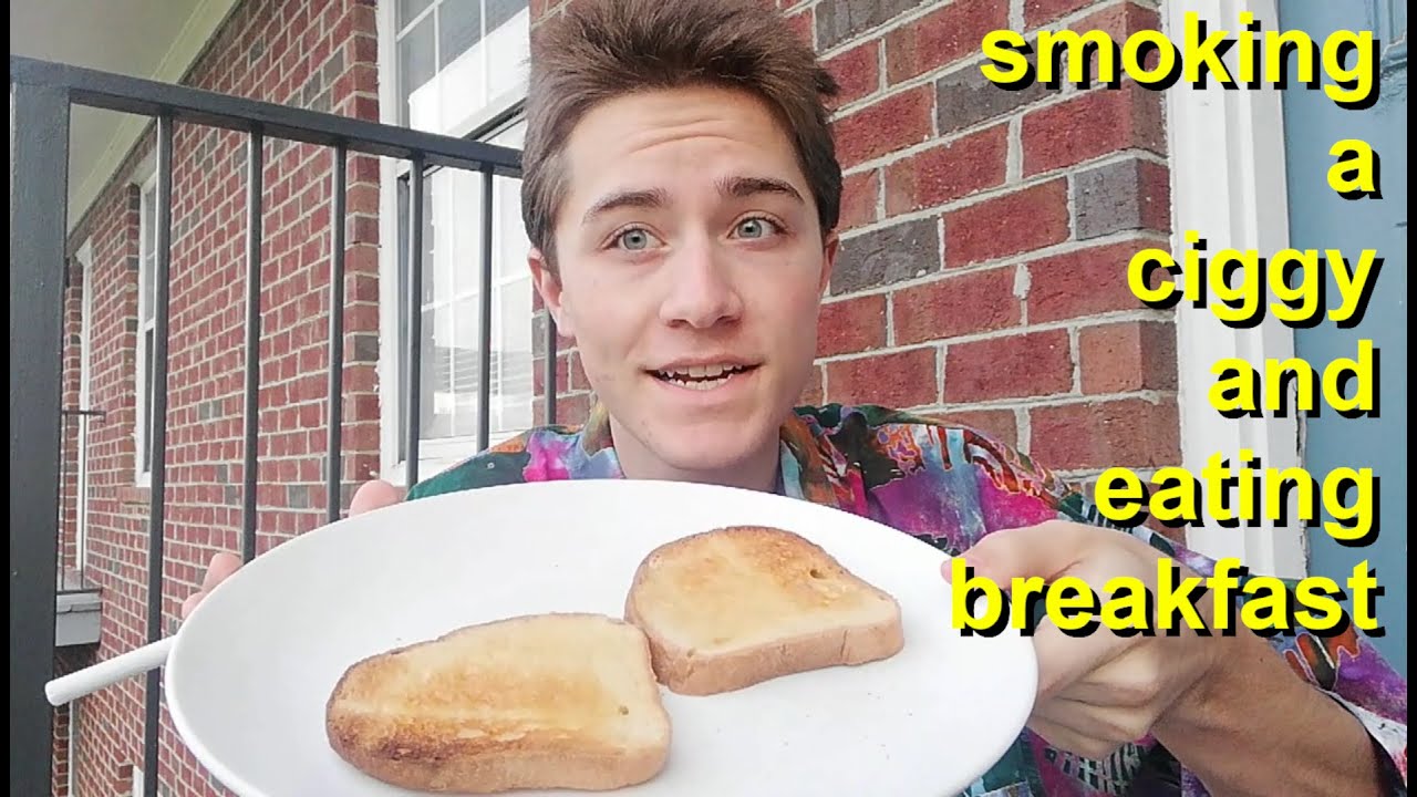 smoking a ciggy and eating breakfast - YouTube