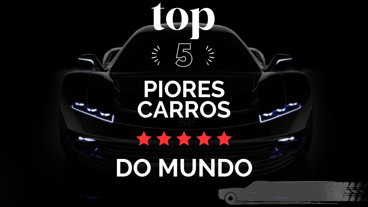 "Top 5 Piores Carros do Mundo - Uma Jornada pelos Desastres Automotivos ...
