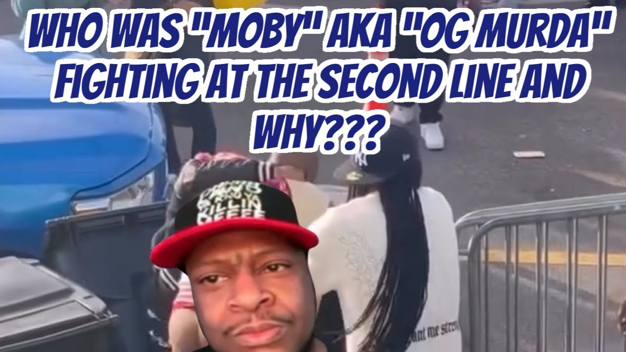 WHO WAS MOBY aka OG MURDA FIGHTING AT THE 2ND LINE & WHY??? - YouTube