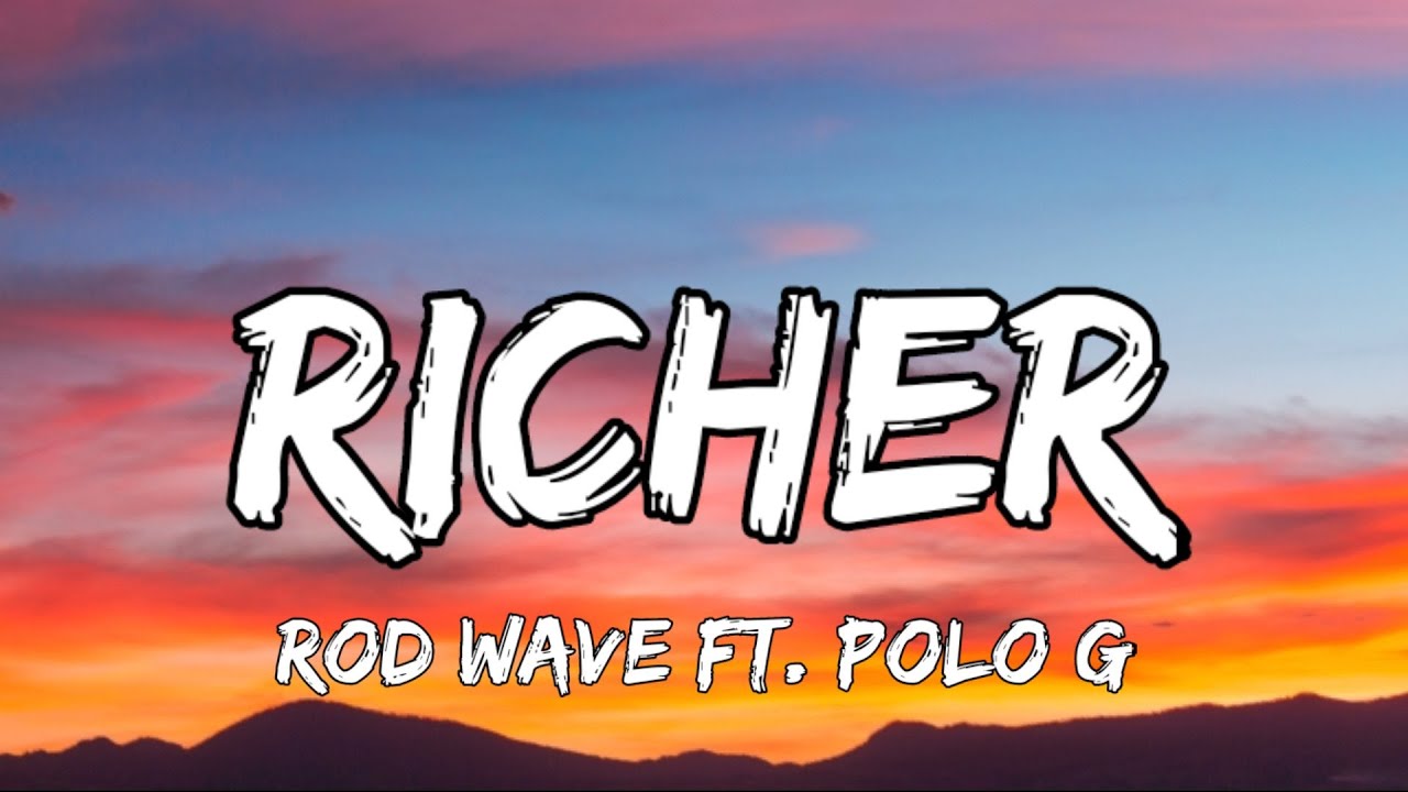 Rod Wave - Richer (Lyrics) Ft. Polo G - YouTube