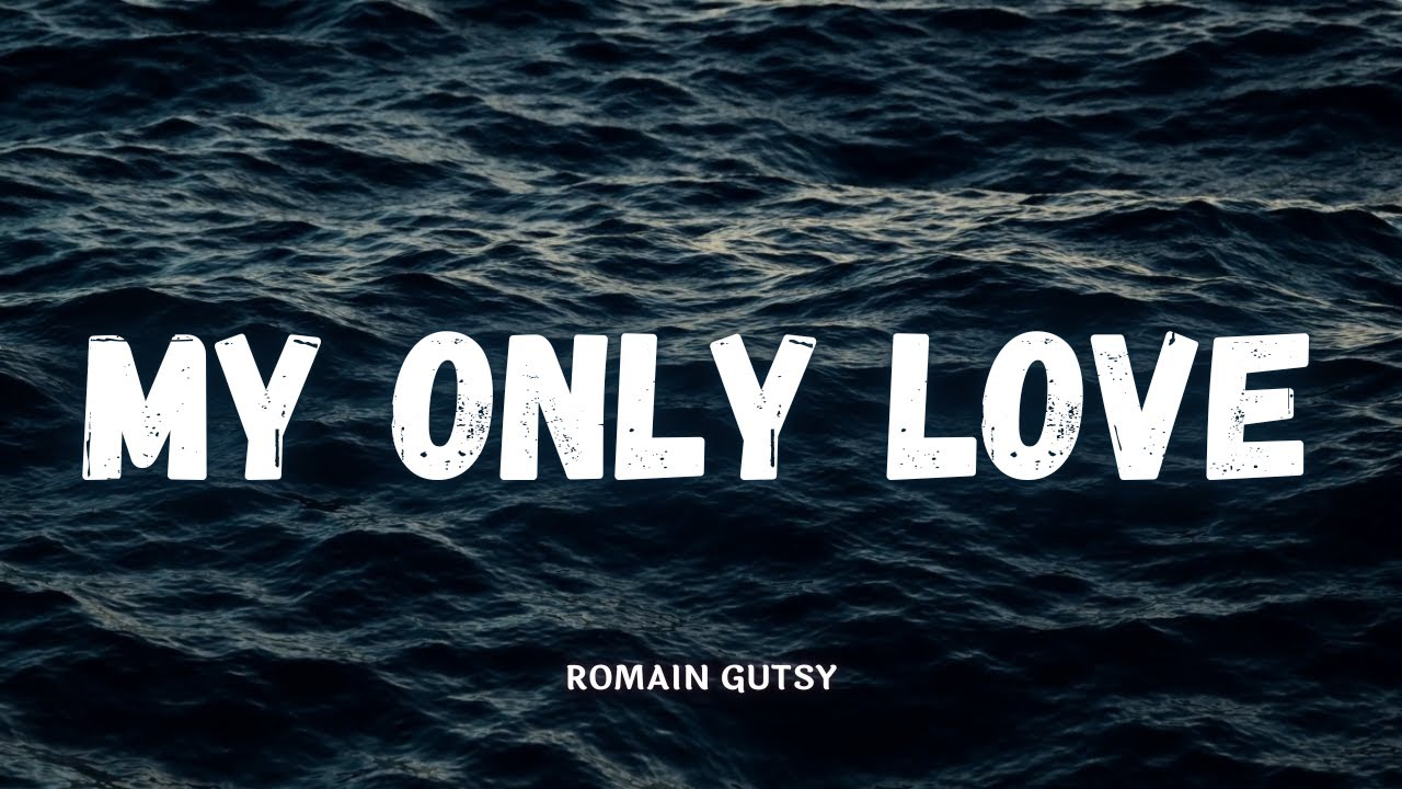 Romain Gusty - My Only Love (Lyrics) - YouTube