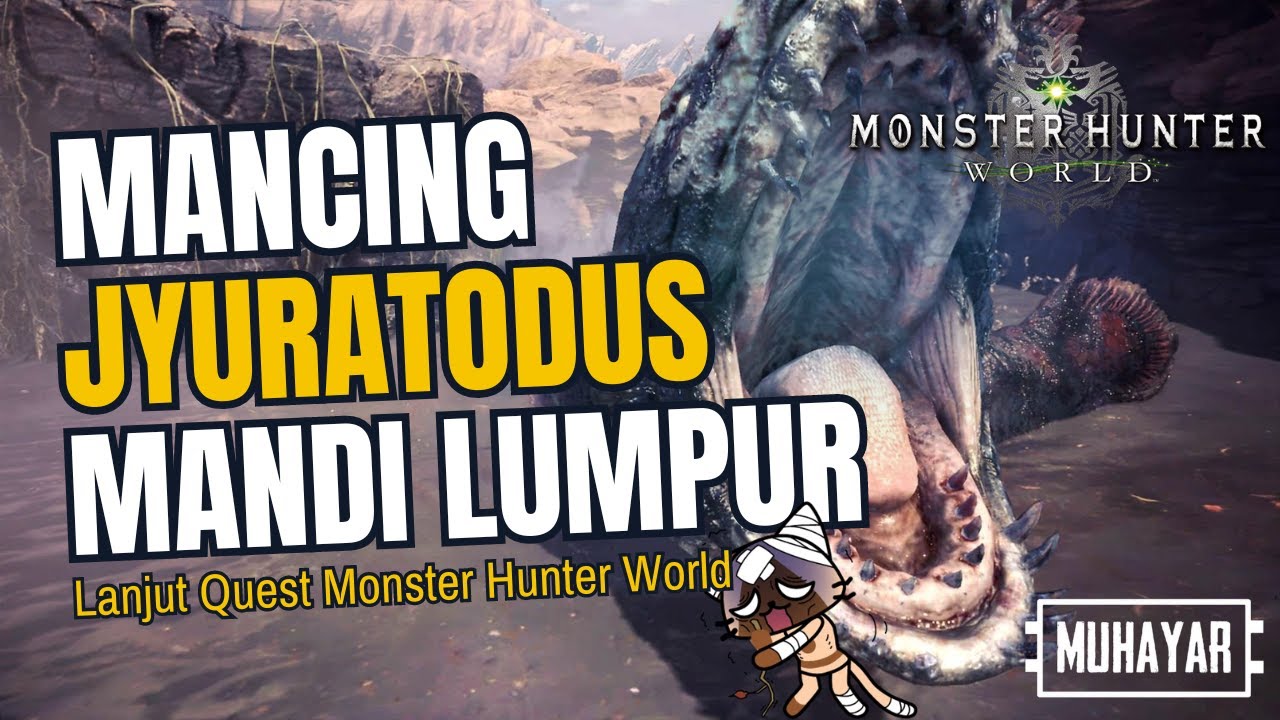 [Monster Hunter World] Lanjut Quest? Ketemu Lele Super Jumbo Jyuratodus ...