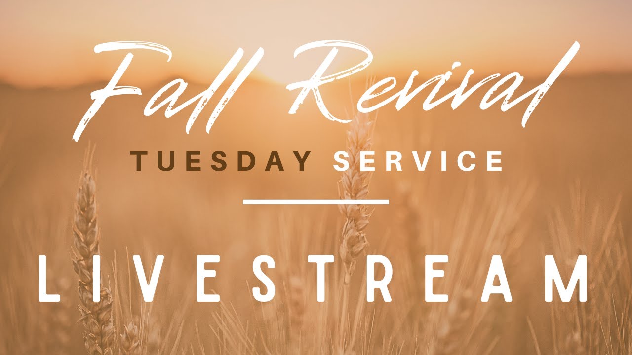 Fall Revival Tuesday Evening Service Live Stream - YouTube