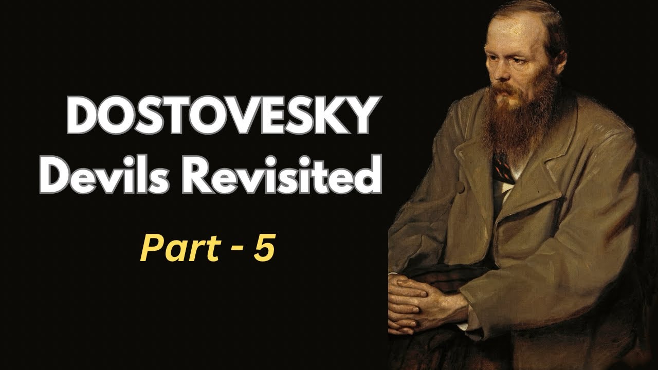Dostoevsky Devils Revisited - Part 5 - YouTube