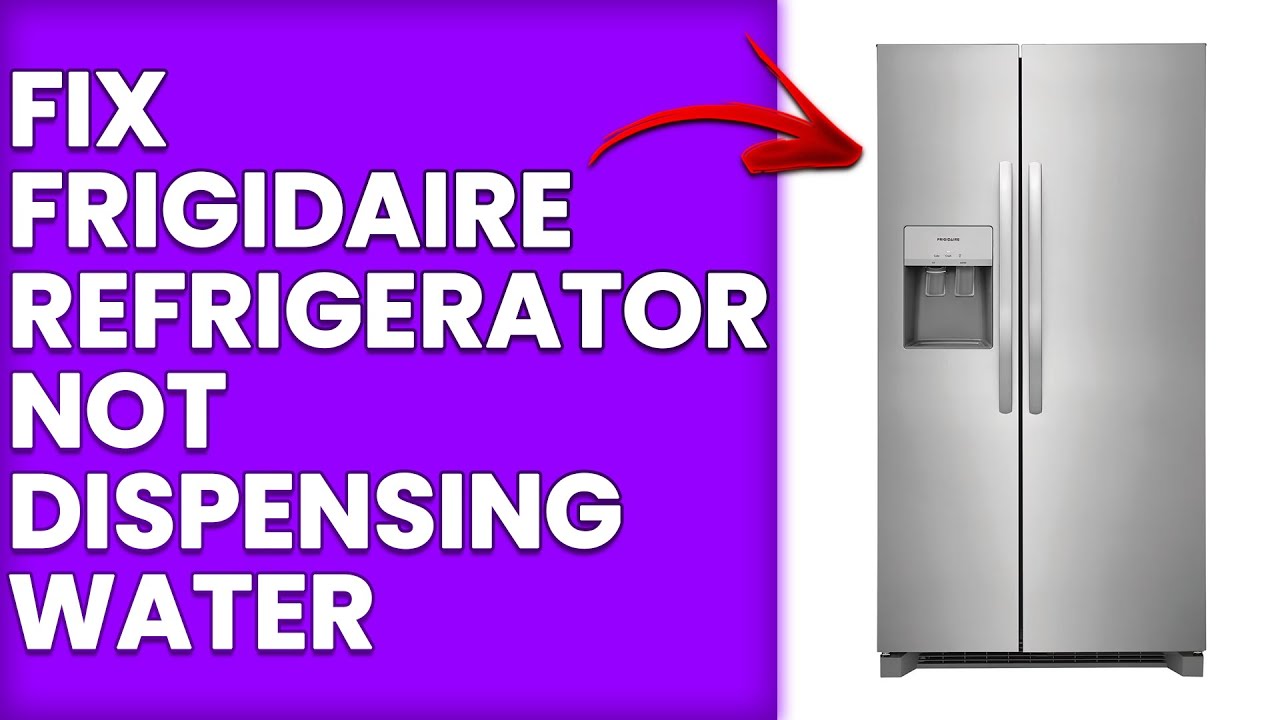 Frigidaire Refrigerator Not Dispensing Water