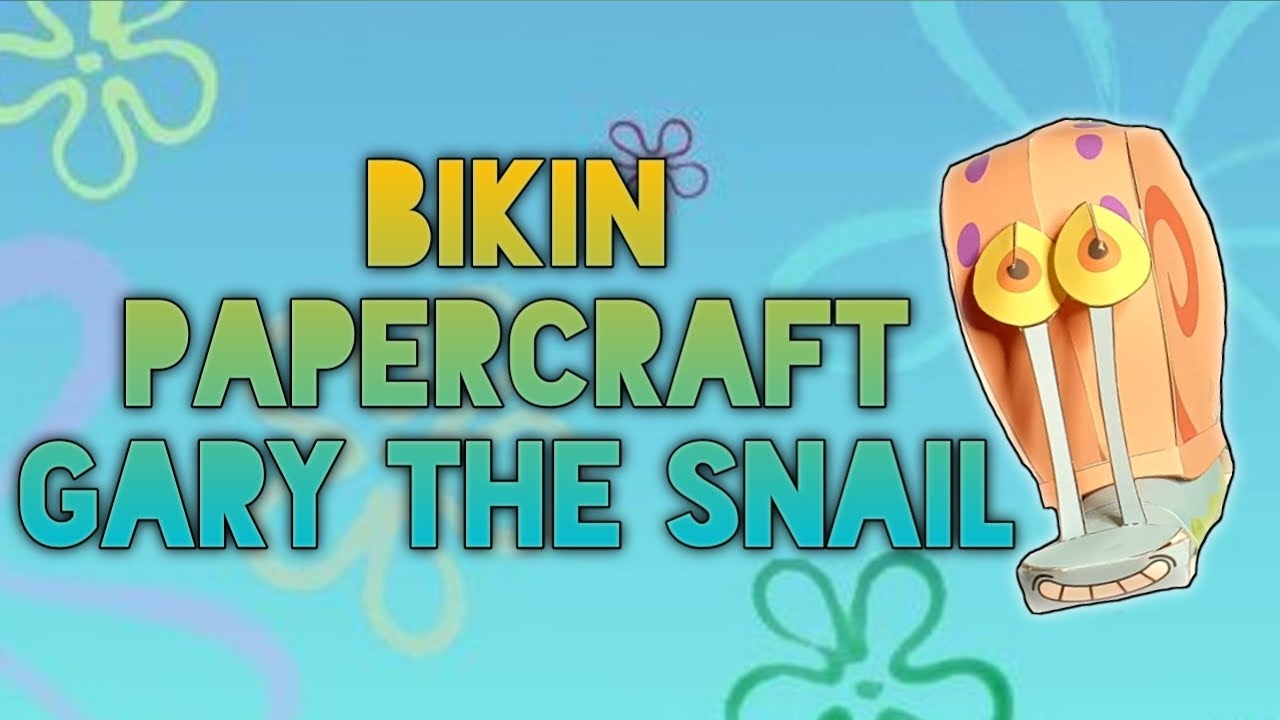 Tutorial Papercraft Gary The Snail | pratiwianggun - YouTube