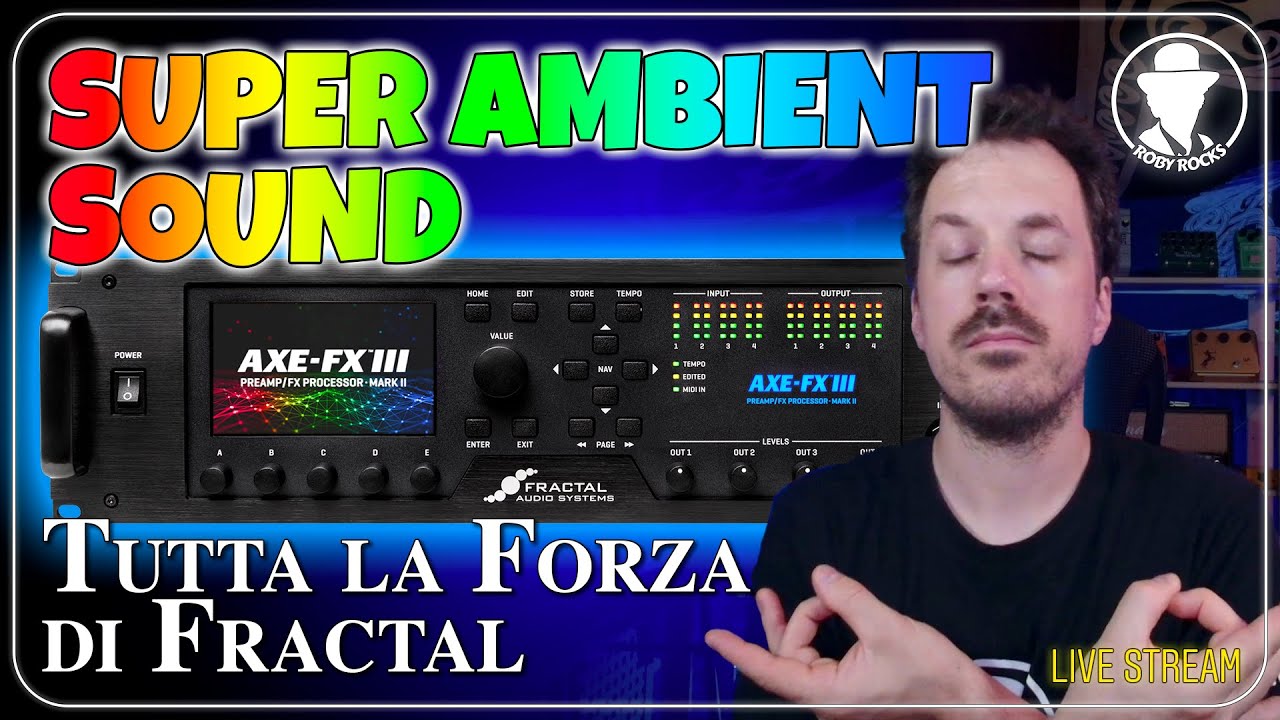 Roby Rocks Live | Super AMBIENT SOUND con Fractal! - YouTube