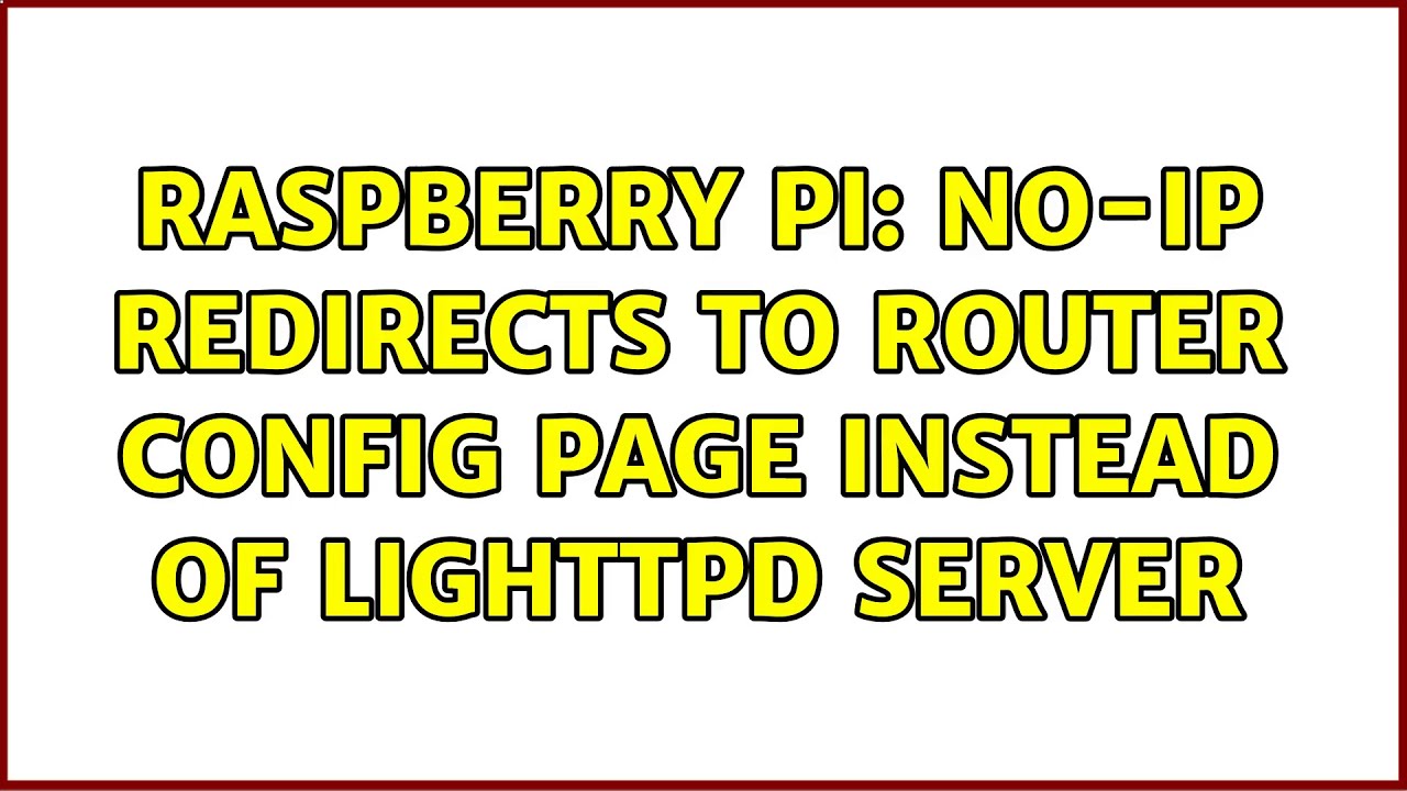 Raspberry Pi: No-ip redirects to router config page instead of lighttpd ...
