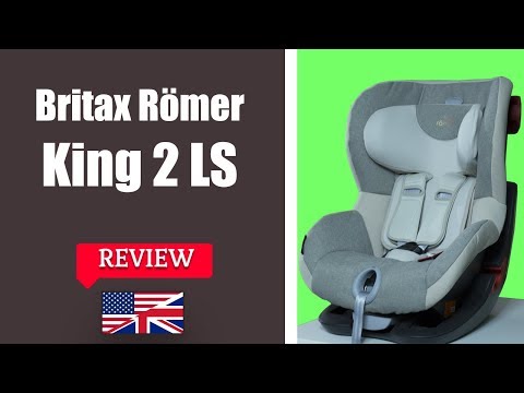 Britax Romer king II LS - Child Car Seat FULL Review
