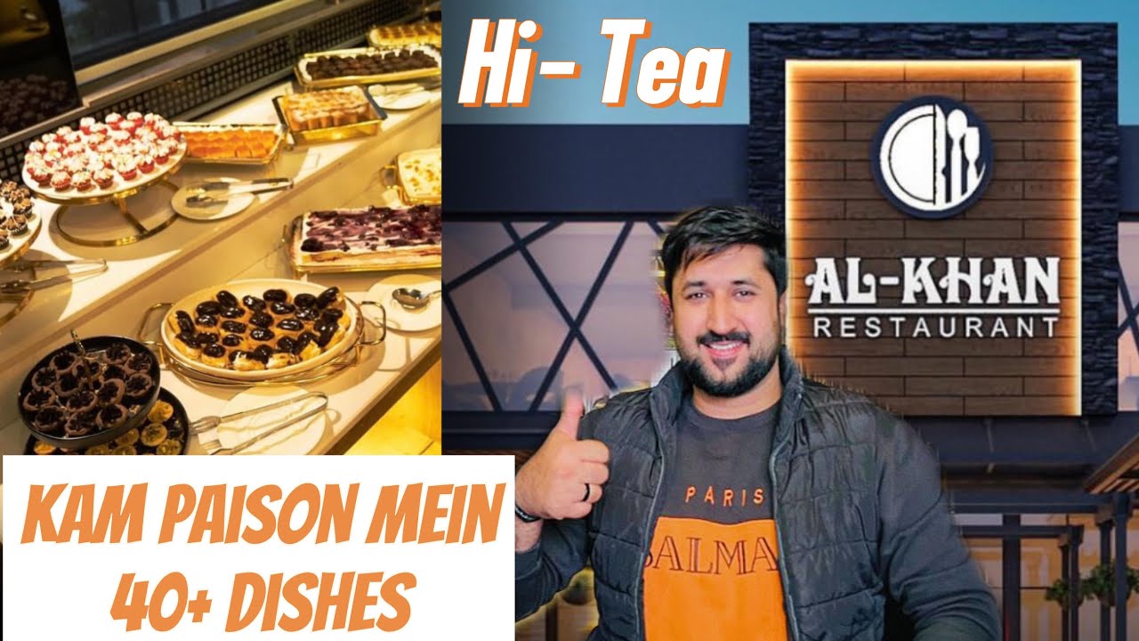 Al khan Restaurant Lahore | Best Hi-Tea | 40+ dishes in just Rs 1999 ...