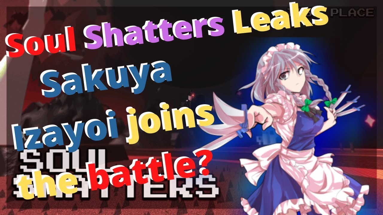 Sakuya Joins SoulShatters?|(Roblox) SoulShatters Leaks - YouTube
