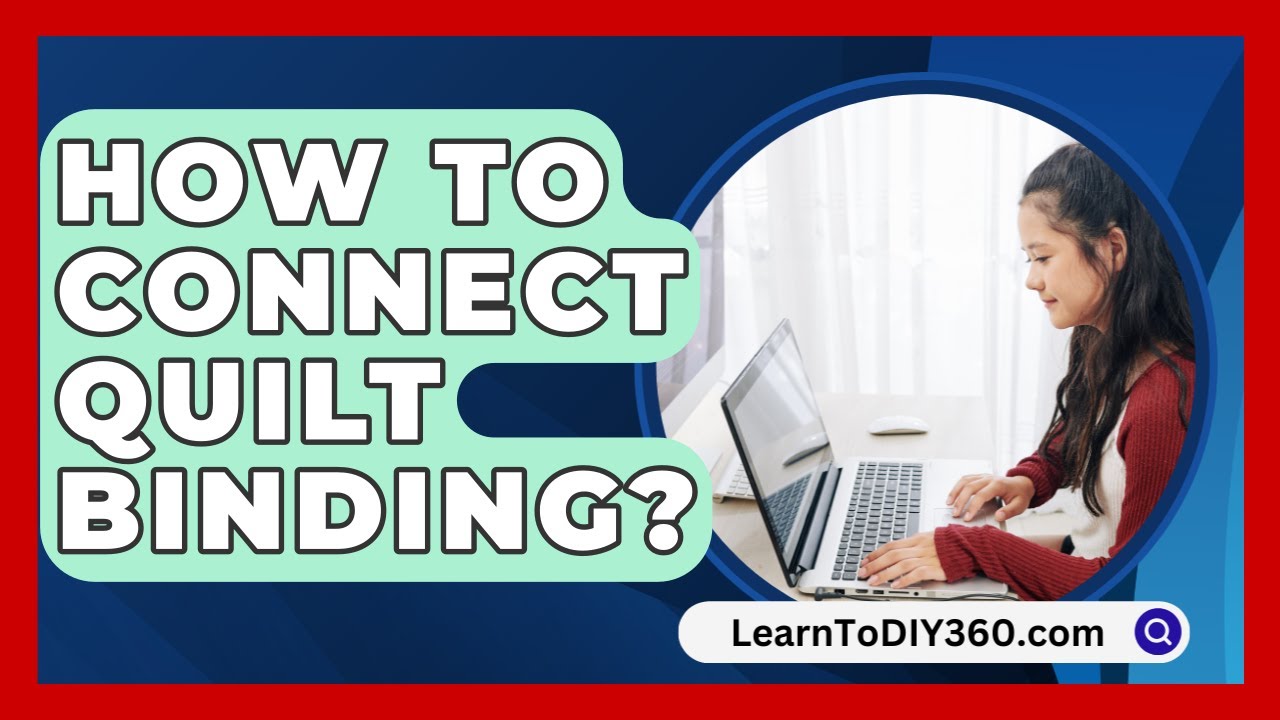 How To Connect Quilt Binding? - LearnToDIY360.com - YouTube