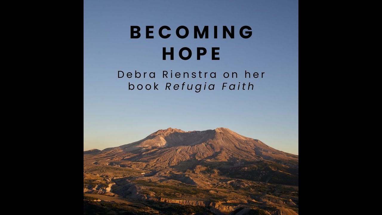 Becoming Hope: Debra Rienstra on her book Refugia Faith - YouTube