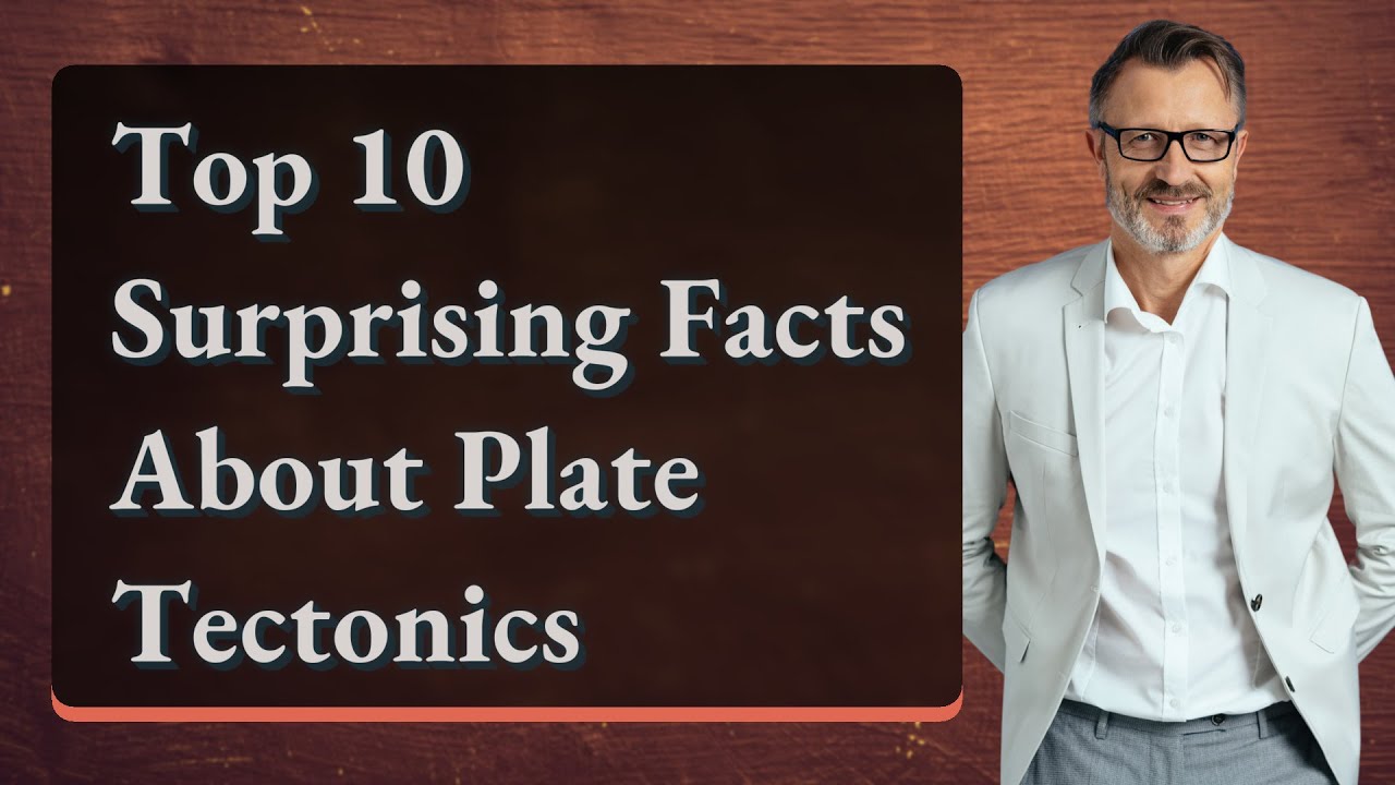 Top 10 Surprising Facts About Plate Tectonics - YouTube