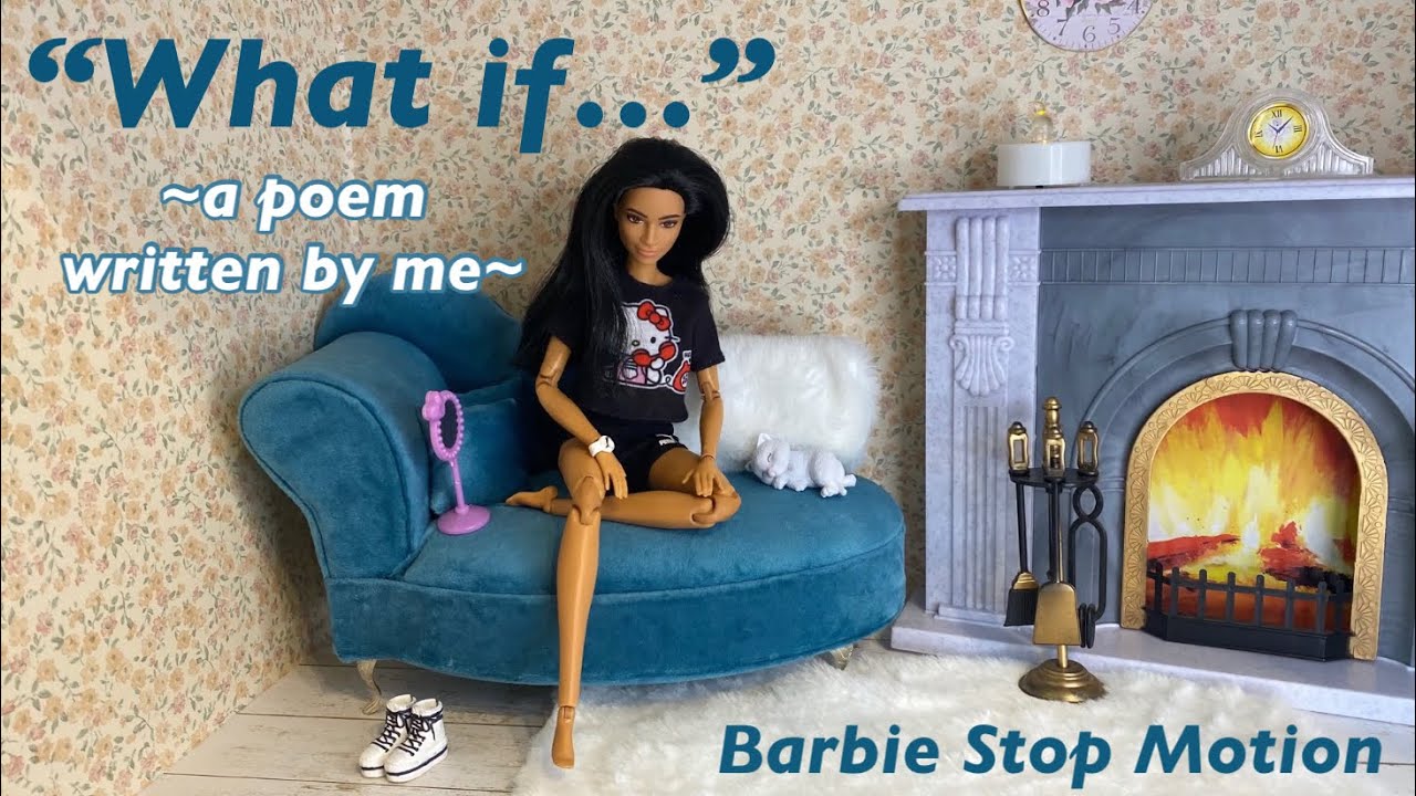 “What if…” (a poem written by me) | Barbie Doll Stop Motion ️ - YouTube