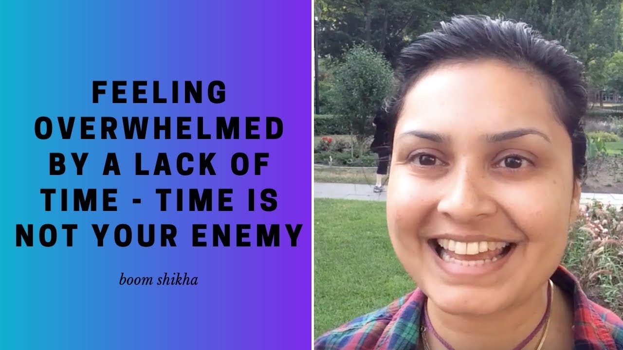 Feeling Overwhelmed By A Lack Of Time Time Is Not Your Enemy YouTube feeling-overwhelmed-by-a-lack-of-time-time-is-not-your-enemy-youtube