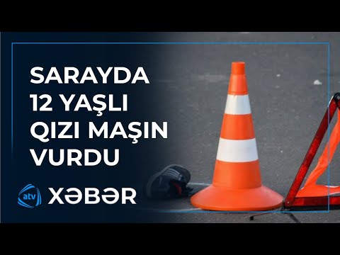 Sarayda 12 yaşlı qızı maşın vurub öldürüb