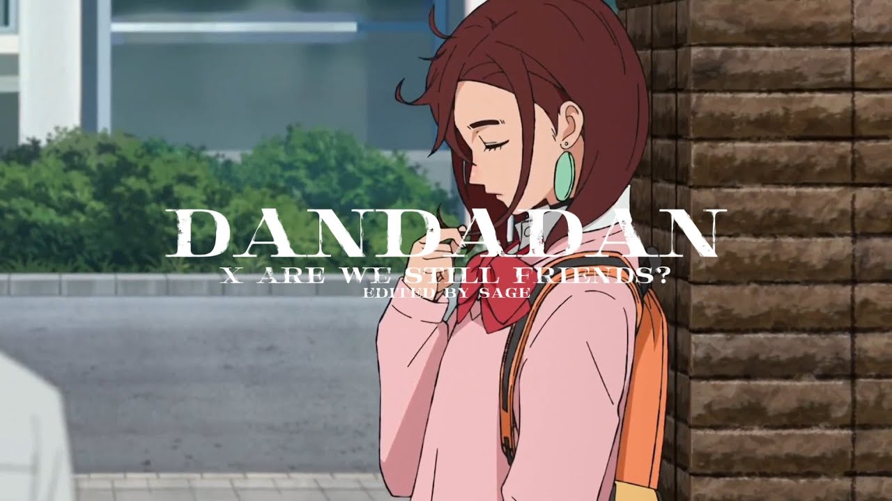 Are We Still Friends? (DANDADAN) - YouTube