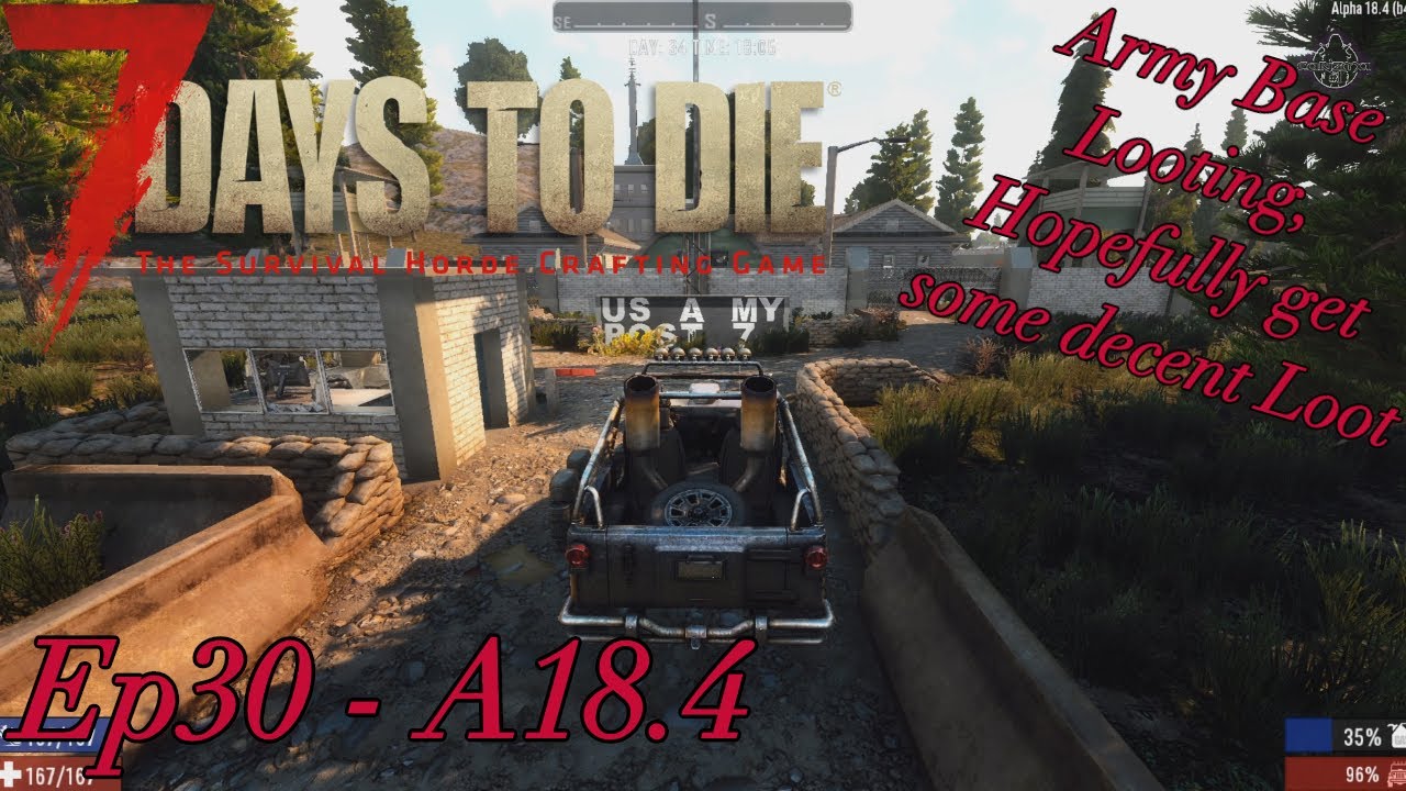 7 Days to Die - Ep30 - A18.4 - Army Base Looting, Lets see what we can ...