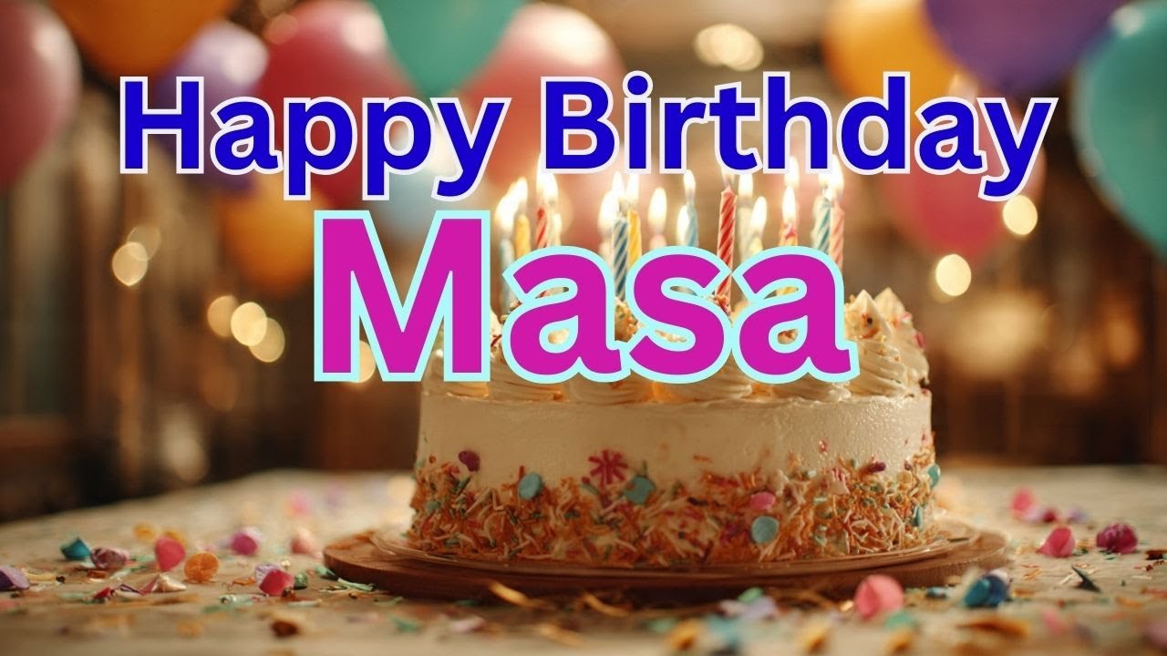 Masa Birthday Song – Happy Birthday Masa Song, English & Arabic ...