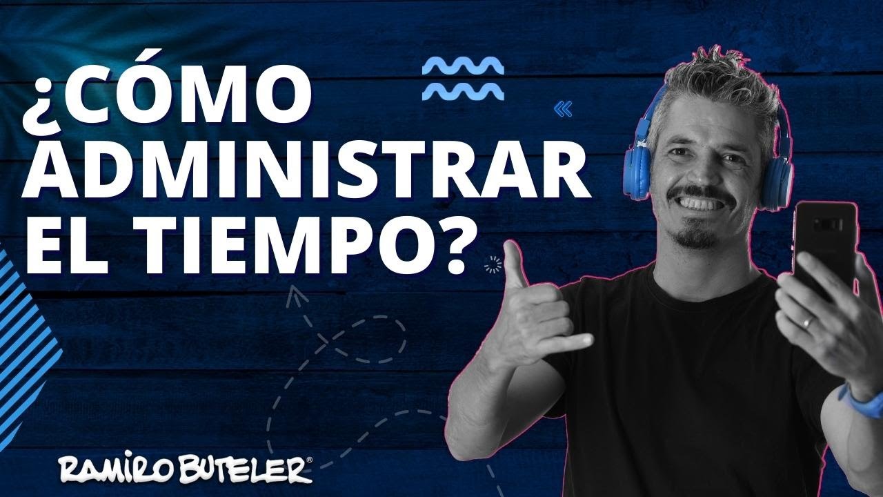 ¿Cómo administro mejor mi tiempo? - YouTube