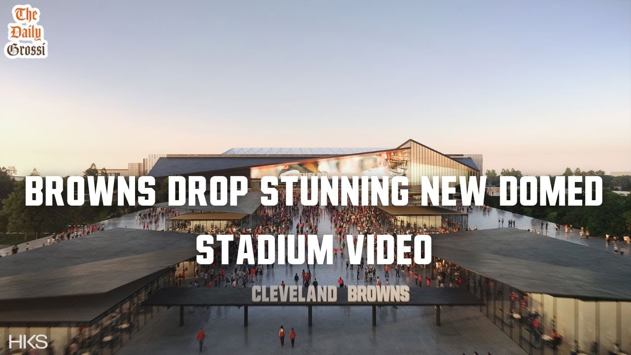 BROWNS DROP STUNNING NEW DOME STADIUM VIDEO - The Daily Grossi - YouTube