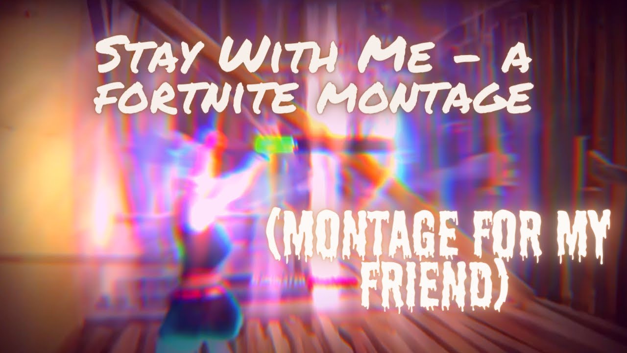 Stay With Me - a fortnite montage for my friend 🔥🔥 - YouTube
