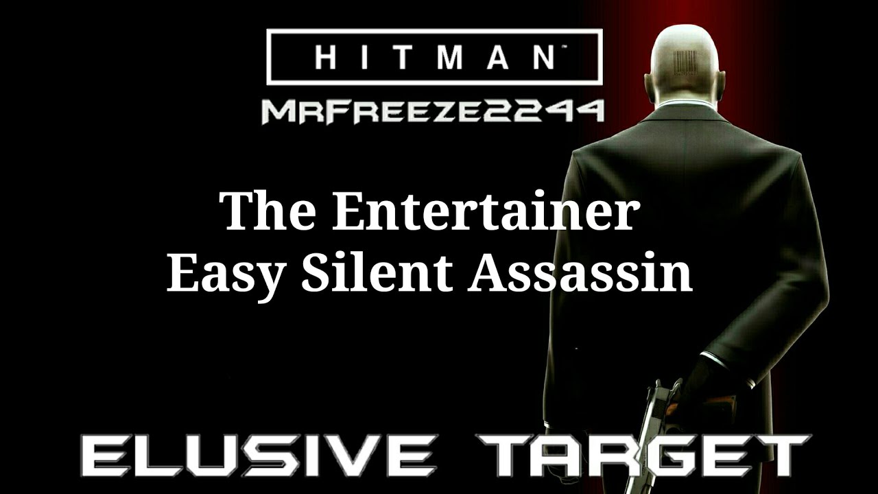 HITMAN - Elusive Target #26 - The Entertainer - Easy Silent Assassin ...