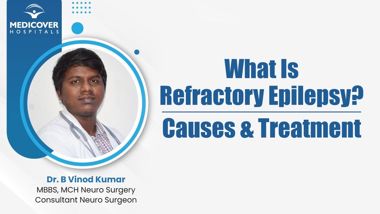What Is Refractory Epilepsy? | Causes And Treatment | Medicover ...