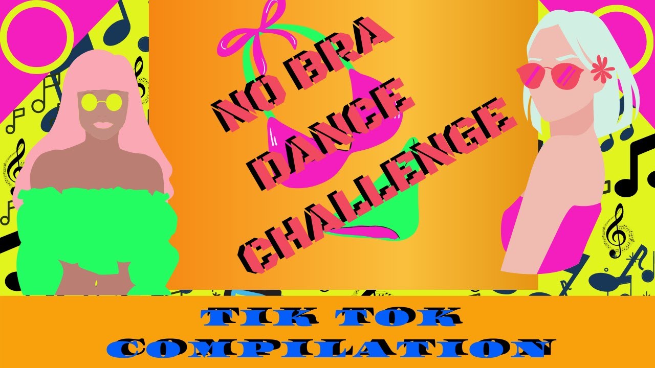NO BRA DANCE CHALLENGE TIK TOK COMPILATION VIDEO - YouTube