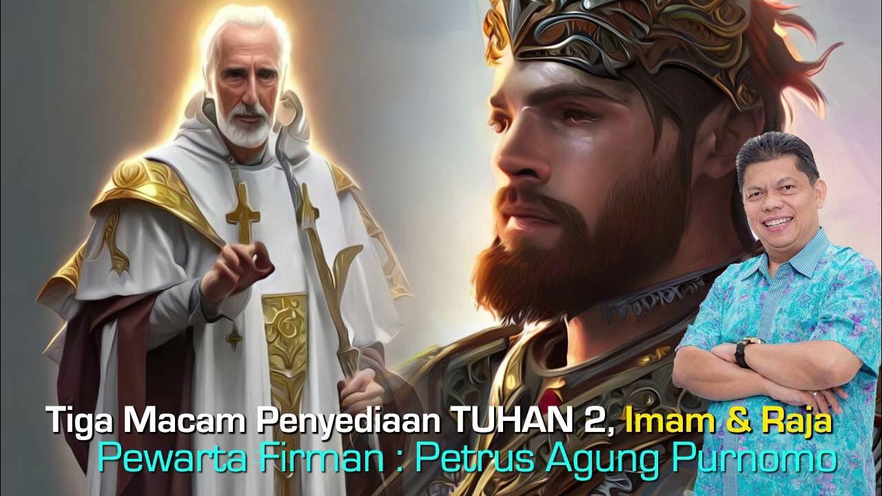 Tiga Macam Penyediaan TUHAN 2_Imam & Raja - oleh Pdt. Petrus Agung Purnomo - YouTube