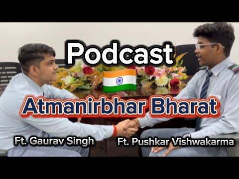Podcast - Atmanirbhar Bharat | Ft. Pushkar Vishwakarma, Gaurav Singh @Ur_SAMEER - YouTube