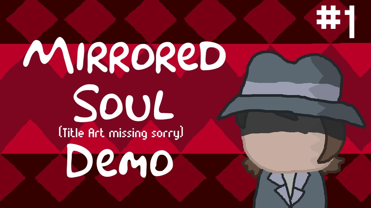 Mirrored Soul Demo Part 1 [The Quirky RPG About The Search of a ...