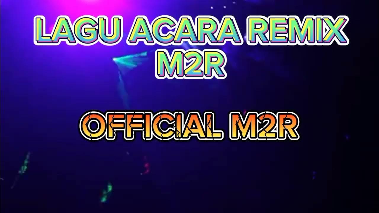 LAGU ACARA MIX MANGGA LORO PART 2_OFFICIAL M2R... - YouTube