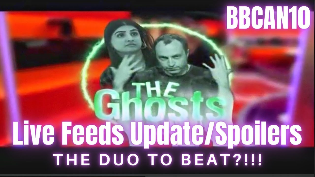 Big Brother Canada | BBCAN10: Live Feeds Update/Spoilers 23: The Ghosts ...