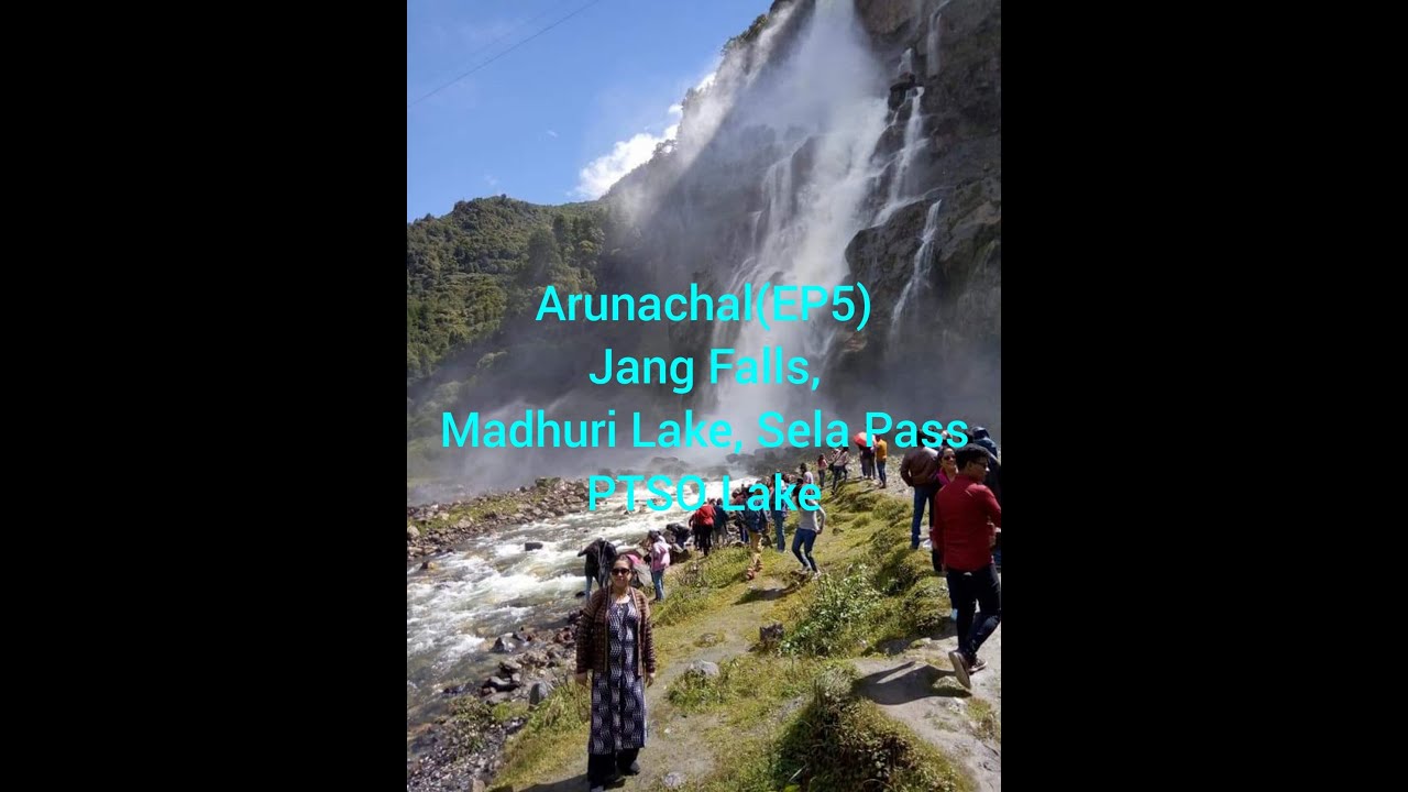 ARUNACHAL- PART5 - MADHURI LAKE, PTSO LAKE, JANG FALLS ( TAWANG ), ON ...