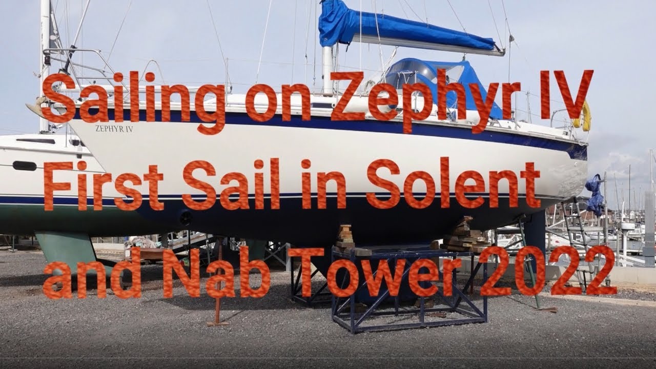 Sailing on Zephyr IV - Trip to the Nab tower - First sails of 2022 ...