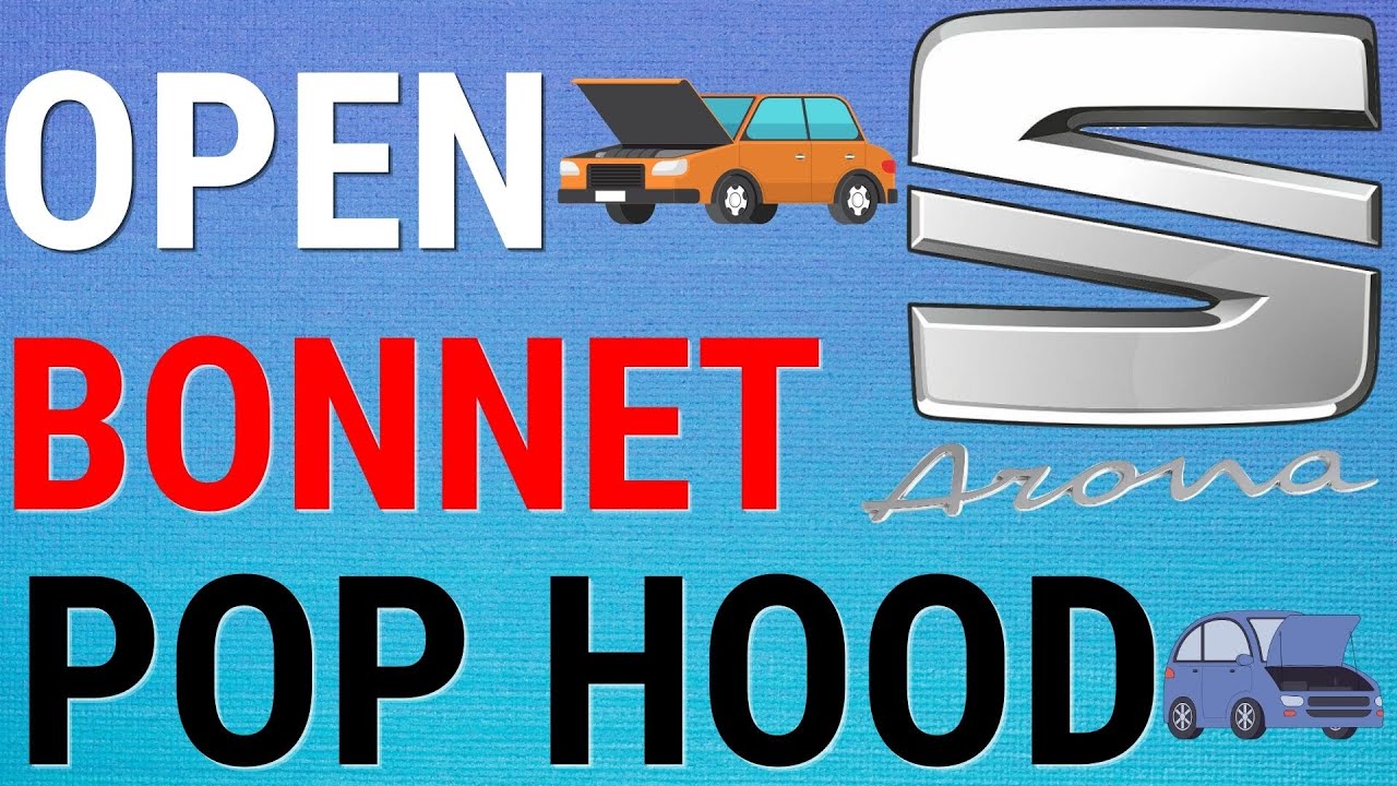 Seat Arona: How To Open Bonnet/Pop Hood - YouTube