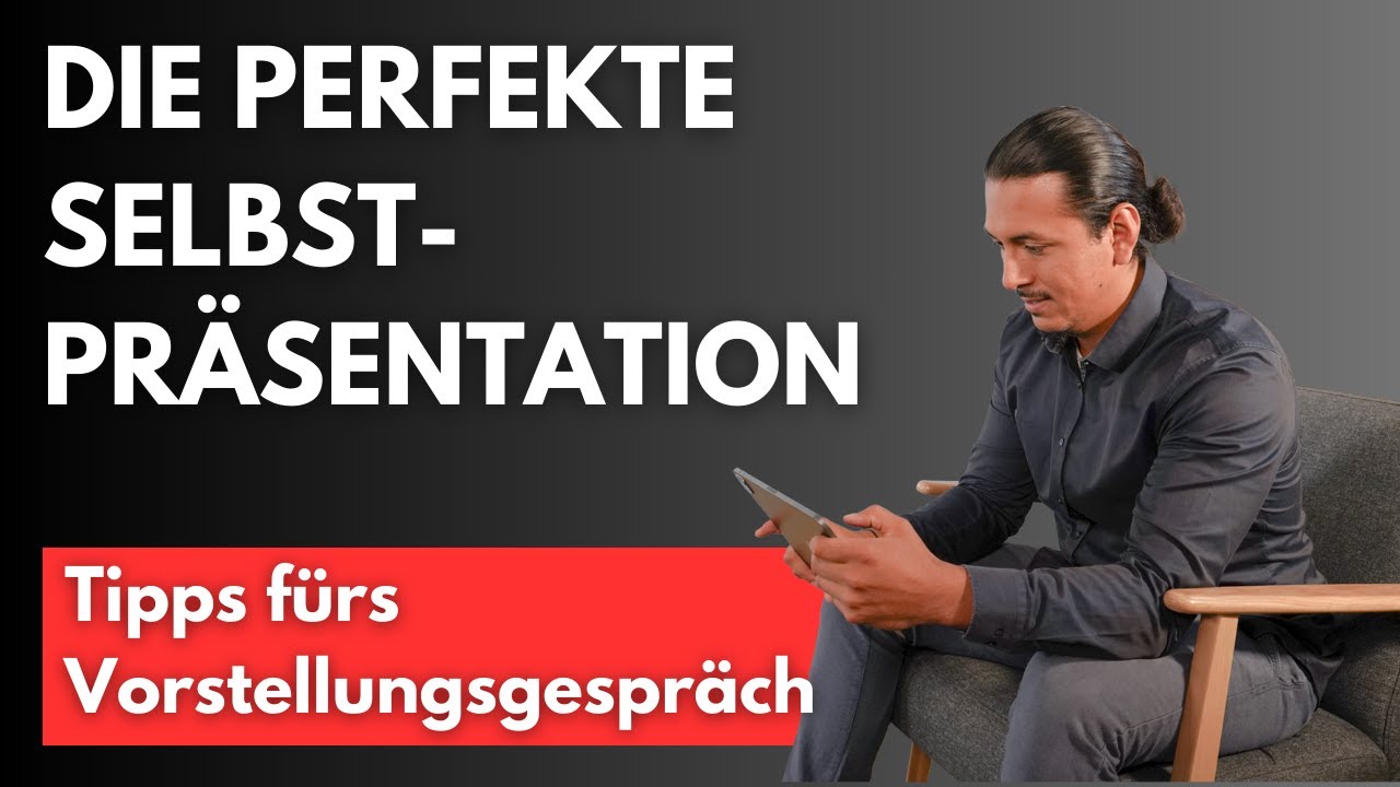 Die perfekte Selbstpräsentation | 4# Vorstellungsgespräch meistern ...