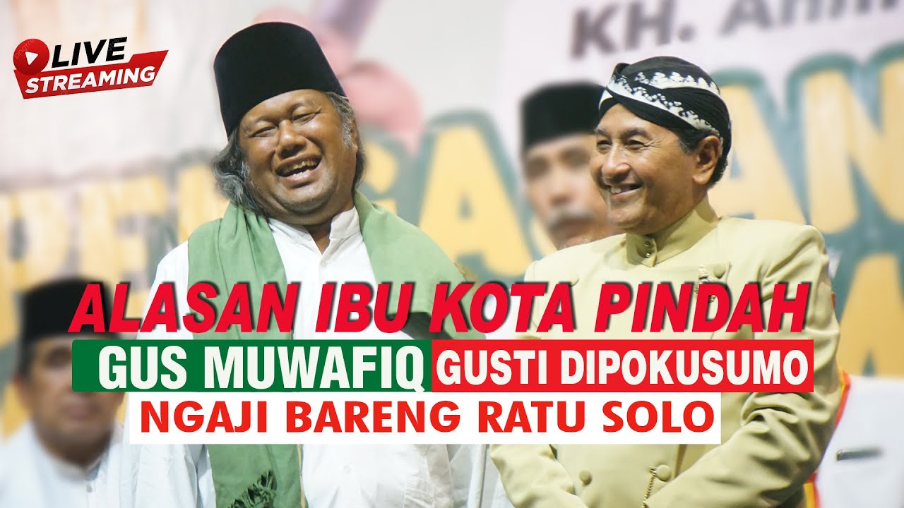 GUS MUWAFIQ RATU SOLO GUSTI DIPOKUSUMO ALASAN IBU KOTA PINDAH IKN - YouTube