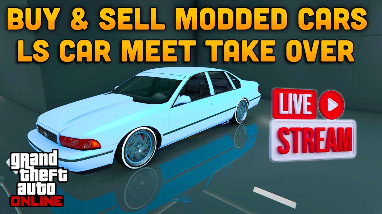 GTA Online Buy & Sell Modded Cars l LS Car Meet Take Over l F1 & Benny ...
