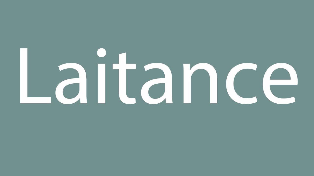 How to Pronounce ''Laitance'' (Milt) Correctly in French - YouTube