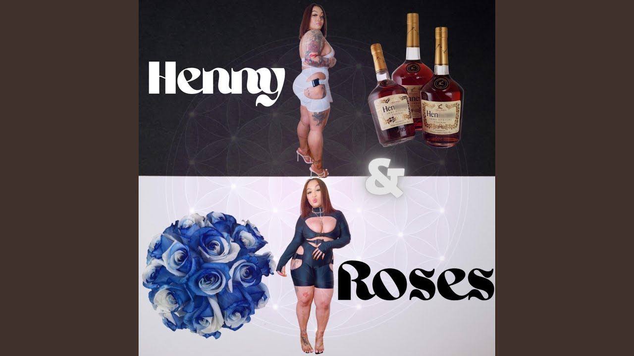 Henny & Roses - YouTube