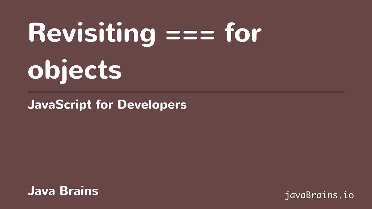 JavaScript for Developers 25 - Revisiting === for objects - YouTube