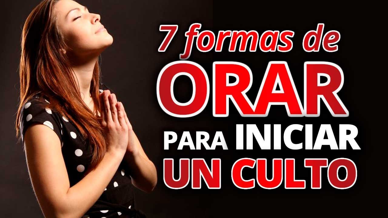 7 Formas de ORAR para Iniciar un Culto Cristiano ( 2023) ️🔥🔥🔥🔥 - YouTube