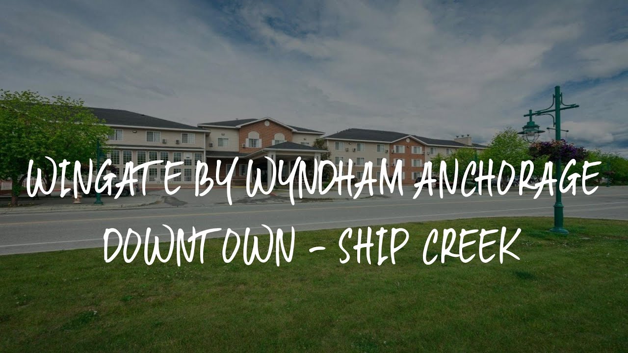 Wingate by Wyndham Anchorage Downtown - Ship Creek Review - Anchorage ...
