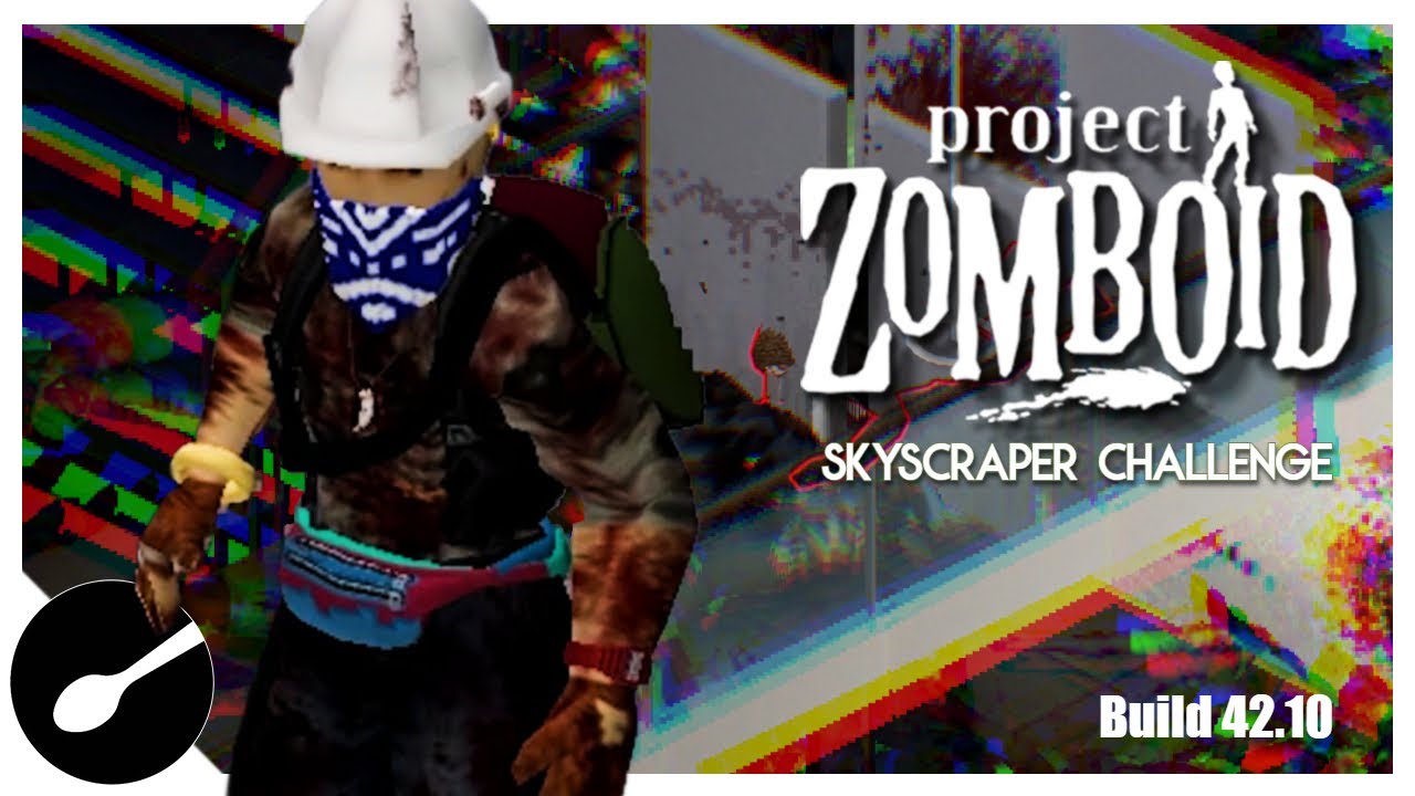 The Legend of Iron Foot - The Skyscraper Challenge - Project Zomboid ...