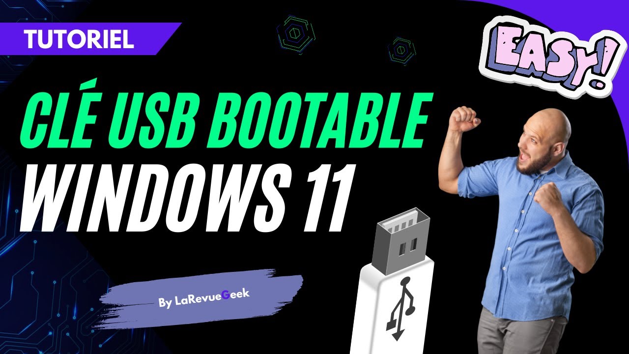 Tutoriel : Comment créer une clé USB bootable pour Windows 11 ...